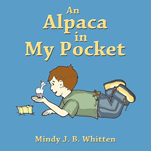 An Alpaca in My Pocket: Whitten, Mindy J. B.: 9781456720155: Amazon.com ...