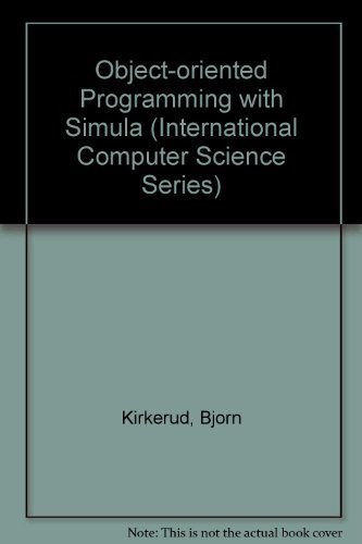 Object-Oriented Programming With Simula (International Computer Science ...
