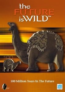 The Future Is Wild: 100 Million Years In The Future DVD: Amazon.co.uk ...