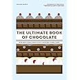 The Ultimate Book of Chocolate: Make your chocolate dreams become a ...