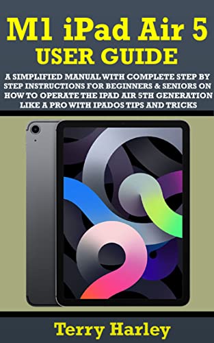 M1 IPAD AIR 5 USER GUIDE: A Simplified Manual With Complete Step By ...