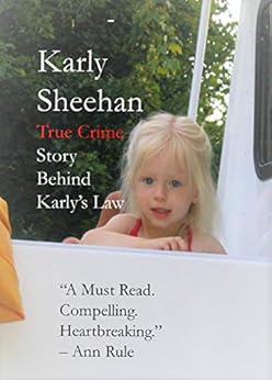 Karly Sheehan: True Crime Behind Karly's Law - Kindle edition by Karen ...