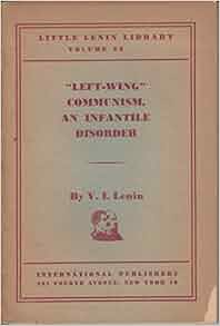 "Left-Wing" Communism, an Infantile Disorder: V. I. Lenin: Amazon.com ...