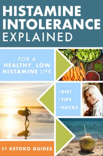 Histamine Intolerance Explained: 12 Steps To Building a Healthy Low ...