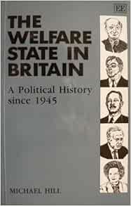 The Welfare State in Britain: A Political History Since 1945: Michael ...