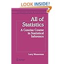 All of Statistics: A Concise Course in Statistical Inference (Springer Texts in Statistics ...