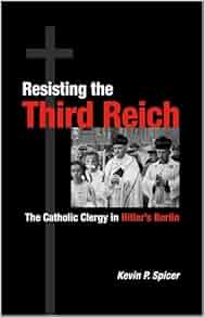 Amazon.com: Resisting the Third Reich: The Catholic Clergy in Hitler's ...