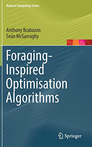 Foraging-Inspired Optimisation Algorithms (Natural Computing Series): Brabazon, Anthony ...
