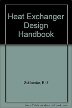 Heat Exchanger Design Handbook: Amazon.co.uk: Schlunder, E U ...
