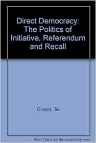 Direct Democracy: The Politics of Initiative, Referendum, and Recall ...