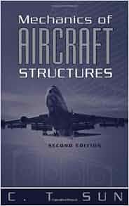 Mechanics of Aircraft Structures: C. T. Sun: 9780471699668: Amazon.com ...
