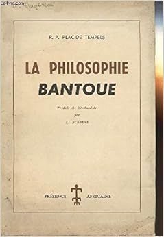 La Philosophie Bantoue : Tempels, Placide, Diop, Alioune, Rubbens, A ...