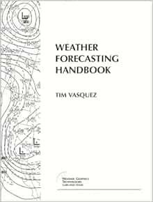 Weather Forecasting Handbook: Vasquez, Tim: 9780615112831: Amazon.com: Books