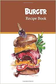 Burger Recipe Book: Hamburger Recipe Book, Hamburger Journal To Write ...