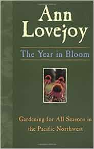 The Year in Bloom: Gardening for All Seasons in the Pacific Northwest ...