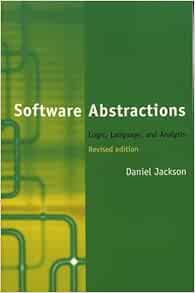 Software Abstractions: Logic, Language, and Analysis (The MIT Press): Jackson, Daniel ...