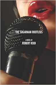 The Sugarman Bootlegs: Robert Rodi: 9781468071153: Amazon.com: Books