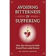 Avoiding Bitterness in Suffering: How Our Heroes in Faith Found Peace ...