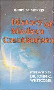 A History of Modern Creationism: Morris, Henry M., Morris, Henry M ...