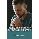 The Q & A Guide to Mental Prayer: Connie Rossini: 9780997202342: Amazon ...