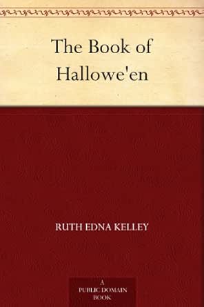 The Book of Hallowe'en - Kindle edition by Kelley, Ruth Edna. Politics ...