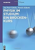 Physik im Studium – Ein Brückenkurs: Für Physiker und Ingenieure De ...
