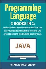 Programming Language: 3 Books in 1: Beginner's Guide + Best Practices ...