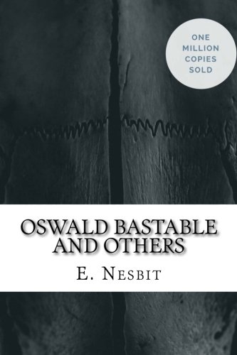 Oswald Bastable and Others: Nesbit, E.: 9781717040022: Amazon.com: Books