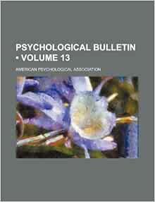 Psychological Bulletin (Volume 13): Association, American Psychological ...