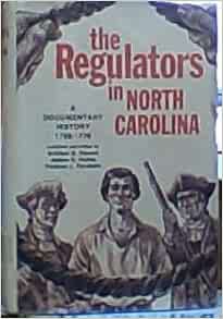 The Regulators in North Carolina: A Documentary History, 1759-1776 ...