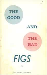 The Good and the Bad Figs: Rev. Bertrand L. Comparet: Amazon.com: Books