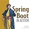Spring Boot in Action: Walls, Craig: 9781617292545: Amazon.com: Books