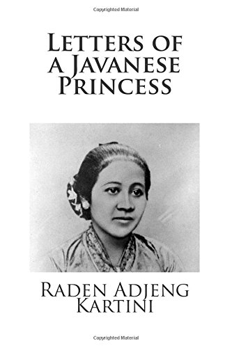 Letters of a Javanese Princess: Kartini, Raden Adjeng: 9781481814997 ...