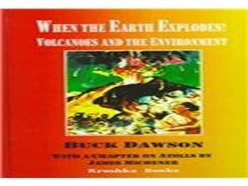 When the Earth Explodes: Volcanoes and the Environment: Dawson, Buck ...