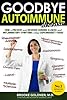 Goodbye Autoimmune Disease: How to Prevent and Reverse Chronic Illness ...