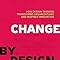 Change by Design: How Design Thinking Transforms Organizations and ...