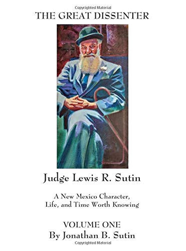 The Great Dissenter: A New Mexico Character, Life, and Time Worth ...