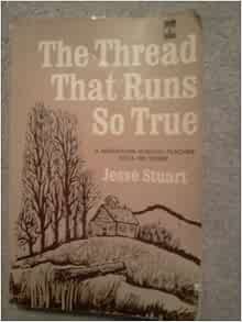 Amazon.com: The Thread That Runs So True (9780684719047): Jesse Stuart ...