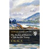 The Basket of Flowers: A Tale for the Young: Schmid, Christoph von ...
