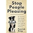 Amazon.com: Stop People Pleasing: Be Assertive, Stop Caring What Others ...