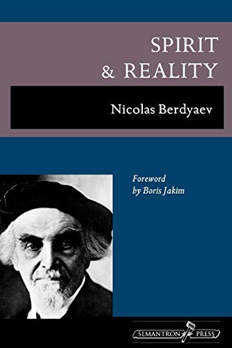 Spirit and Reality: Berdyaev, Nicolas, Reavey, George, Jakim, Boris ...