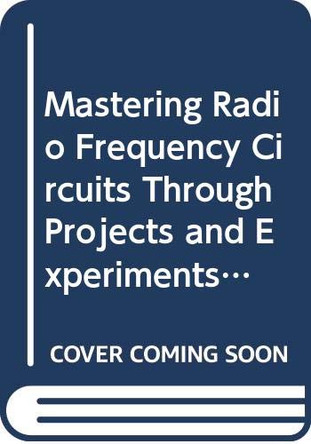 Mastering Radio Frequency Circuits Through Projects and Experiments (Tab Mastering Electronics ...