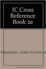 Ic Cross Reference Book: Howard Sams, Howard W Sames & Company ...