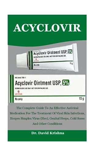 ACYCLOVIR: The Complete Guide To An Effective Antiviral Medication For ...