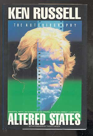 Altered States: The Autobiography of Ken Russell: Russell, Ken ...