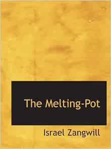 The Melting-Pot: Zangwill, Israel: 9780554213125: Amazon.com: Books
