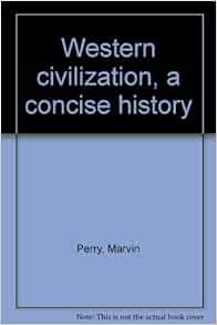 Western Civilization: A Concise History: Perry, Marvin: 9780395293140 ...