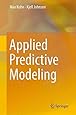 Applied Predictive Modeling: 9781461468486: Medicine & Health Science Books @ Amazon.com