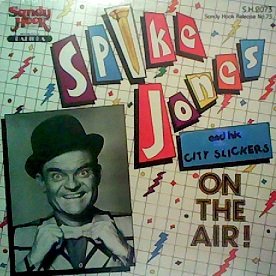 Spike Jones and His City Slickers - Spike Jones and His City Slickers ...