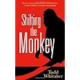 Shifting the Monkey: The Art of Protecting Good People From Liars ...
